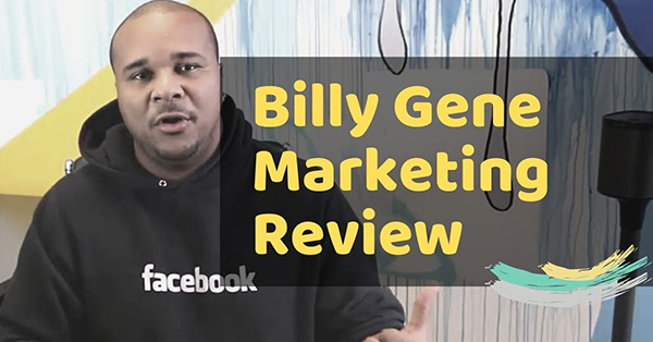 Billy Gene Marketing Review For January 2020 | Is Billy G For Real?