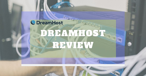 Dreamhost Review For 2019 [Updated] | Features, Pricing & Feedback